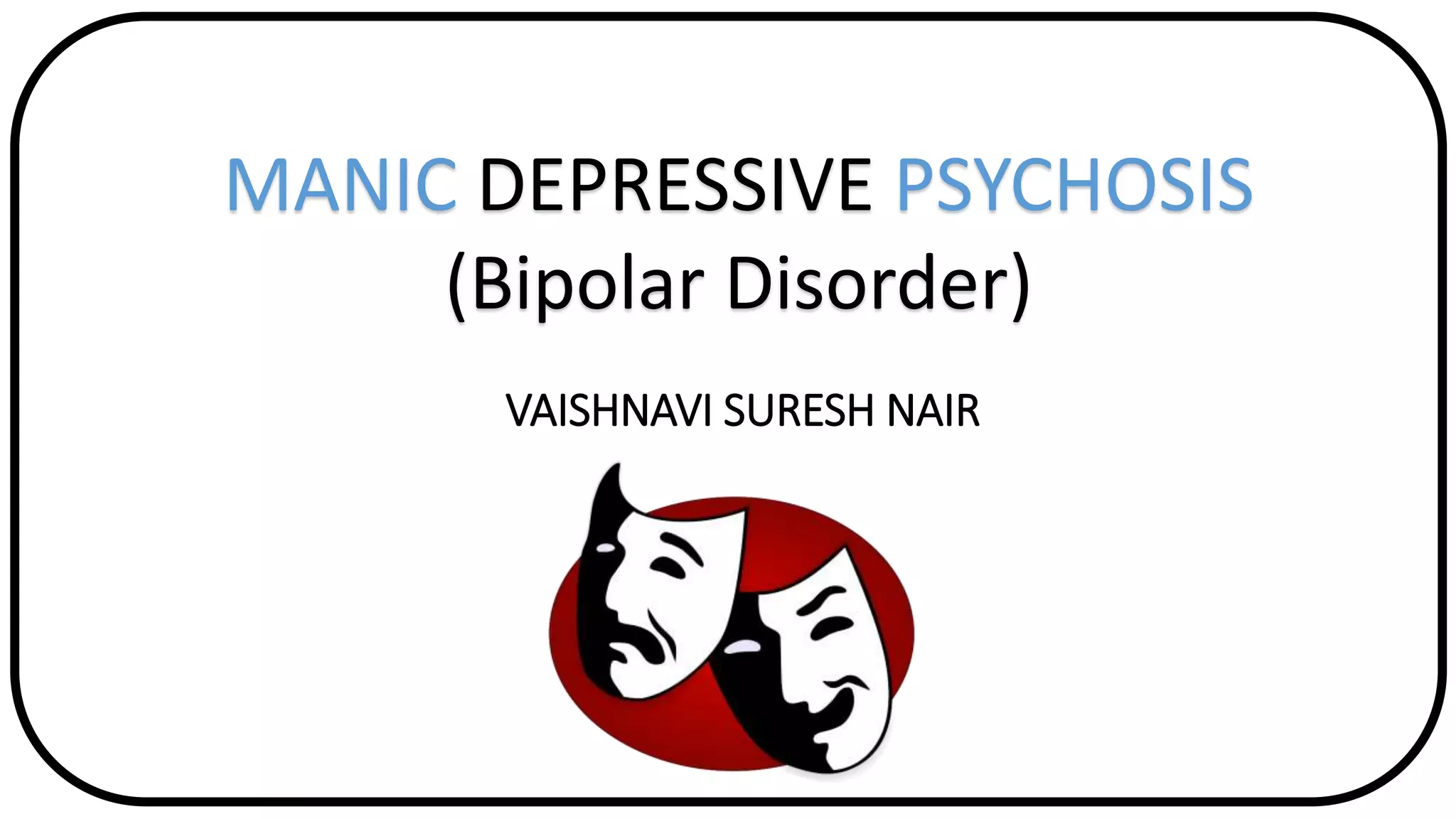 Manic depressive psychosis (bipolar disease) | PPTX