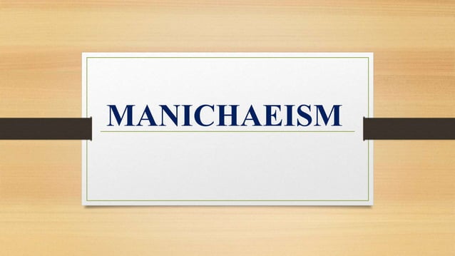 Powerpoint Presentation on Manichaeism.pptx | Christianity | Religion ...