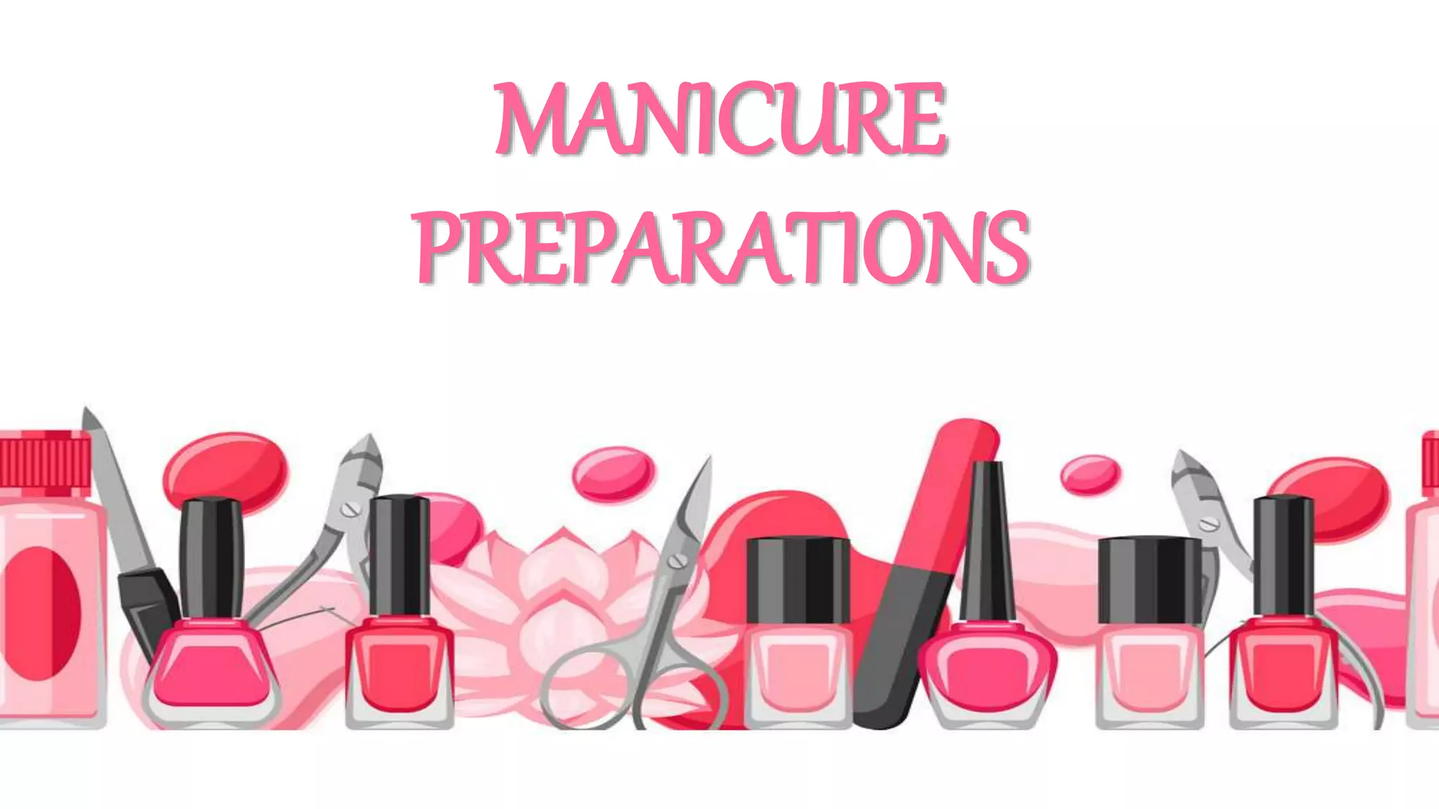 Manicure preparations ppt | PPTX
