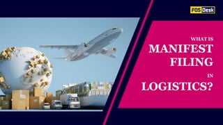Manifest Filing in Logistics | PPTX