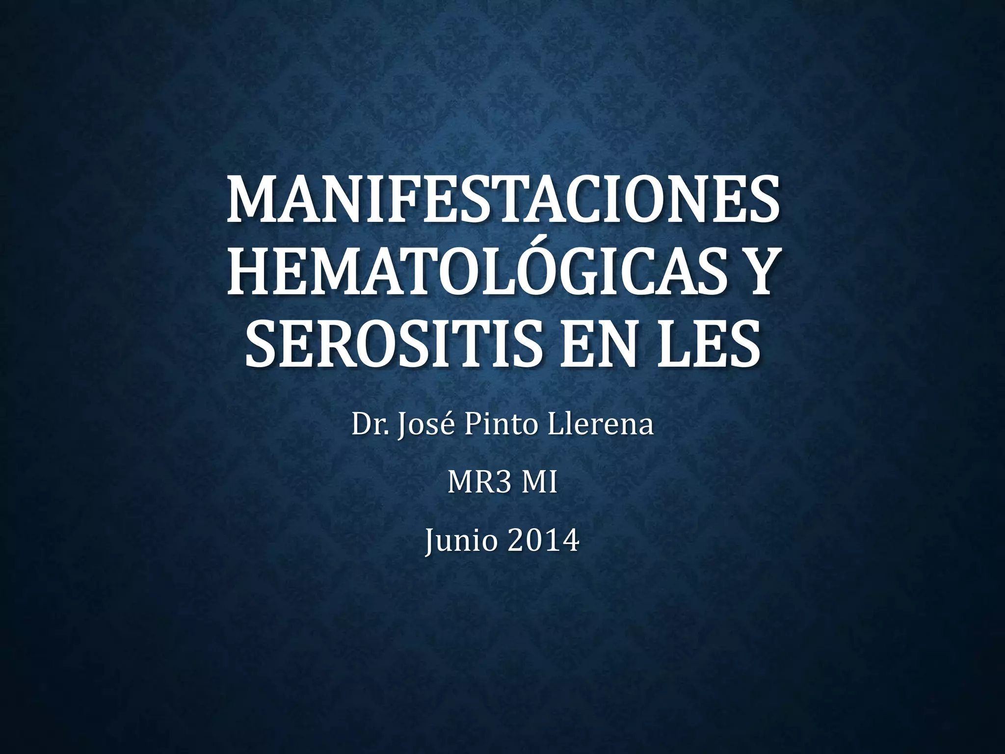 Manifestaciones hematológicas y serositis en les | PPTX | Blood ...