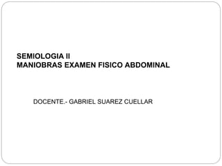 MANIOBRAS SEMIO II ABDOMINAL.pptx