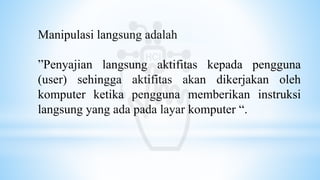 Manipulasi Langsung.pptx