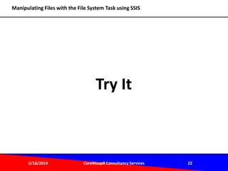Manipulating files with the file system task using SSIS | PPT