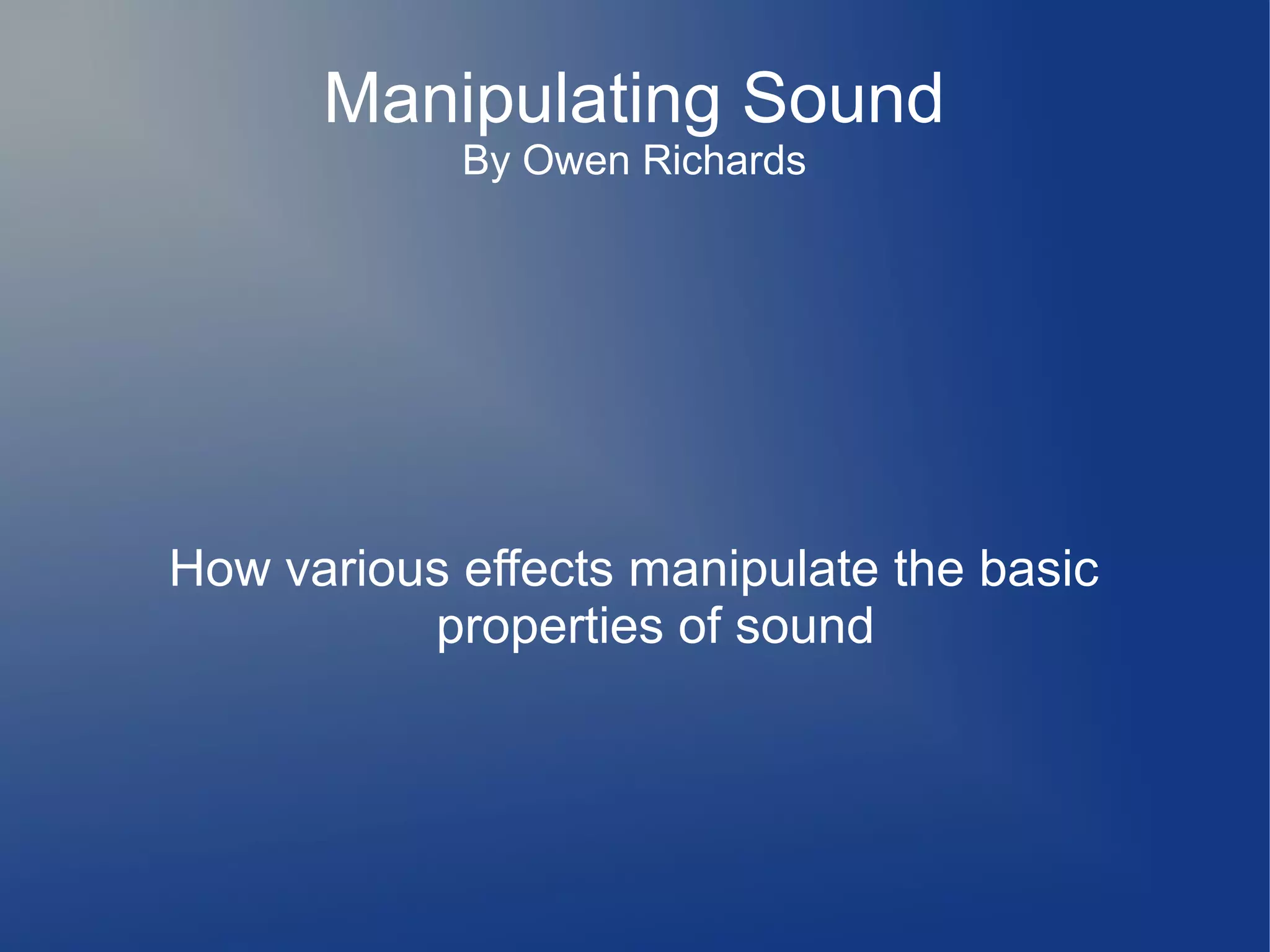 Manipulating properties of sound | PPT | Digital Audio | Computer Software and Applications