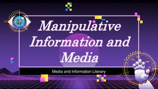 Manipulative Information and Media.pptx