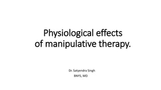 Physiological effects of Manipulative therapy | PPTX