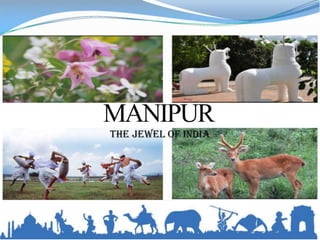 Manipur - The Jewel of India | PPTX
