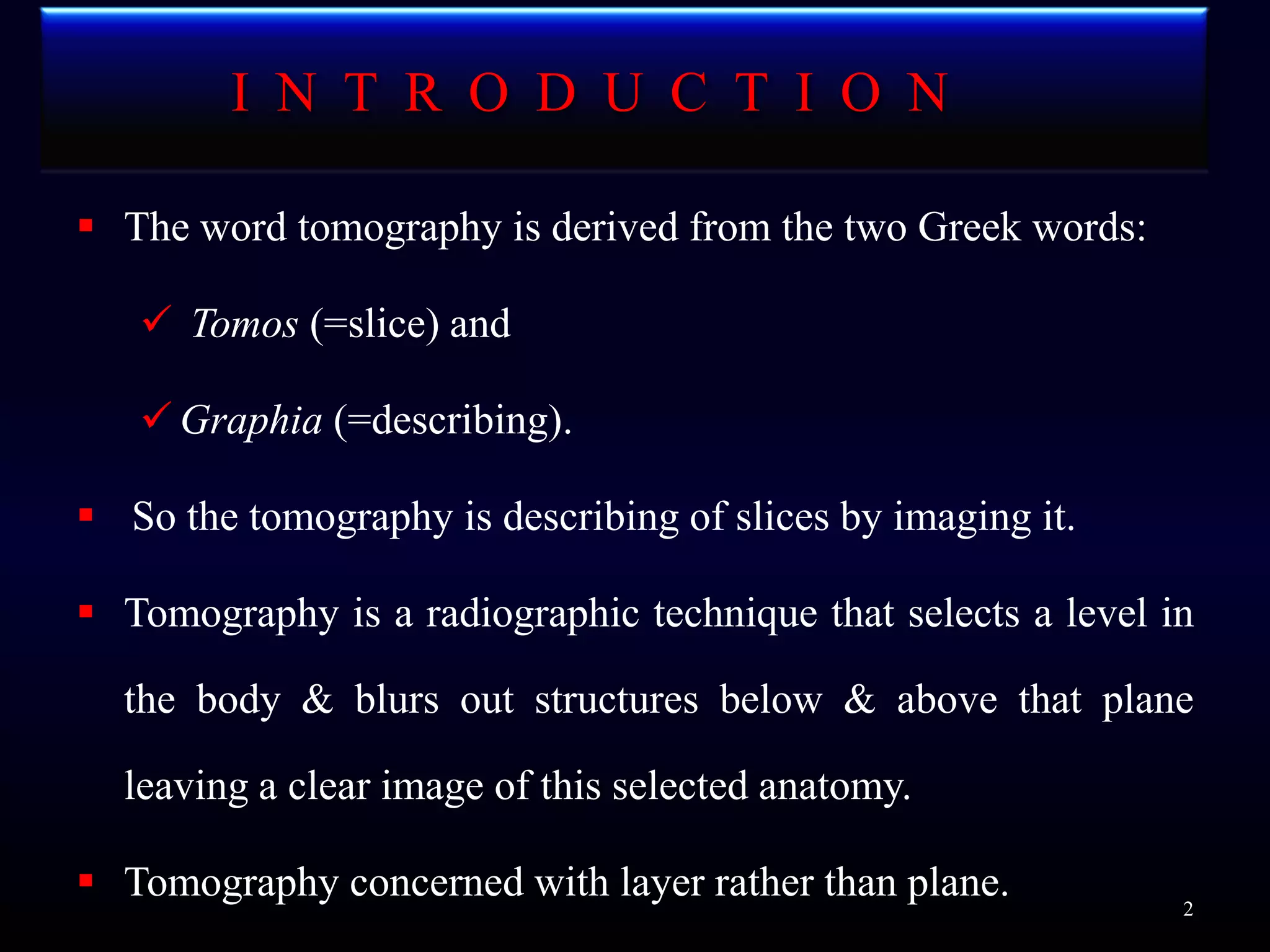 tomography tomography - Presentation Transcript 1. PRINCIPLE ...