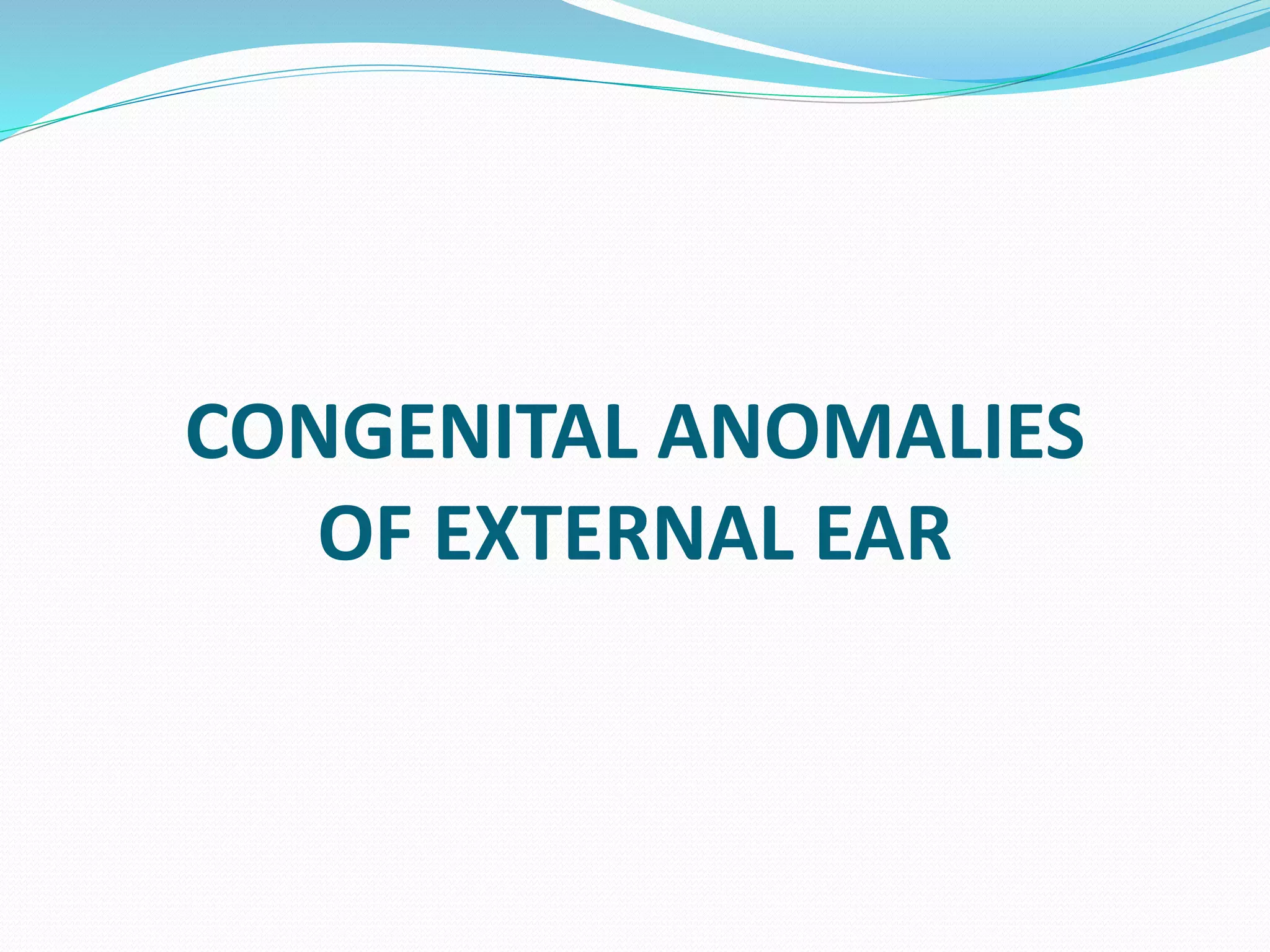 EMBRYOLOGY AND MALFORMATION OF EAR | PPTX
