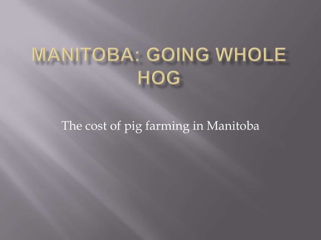 Manitoba Going Whole Hog | PPT