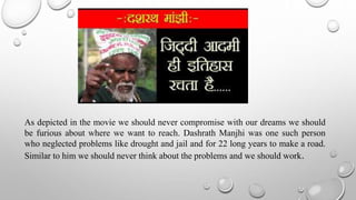 Manjhi – the mountain man prepared by Arindam Majumder | PPTX