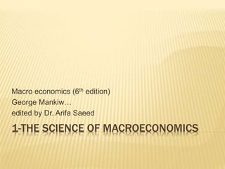 Macro economics, G.mankiw, 1-The Science of Macroeconomics | PPT