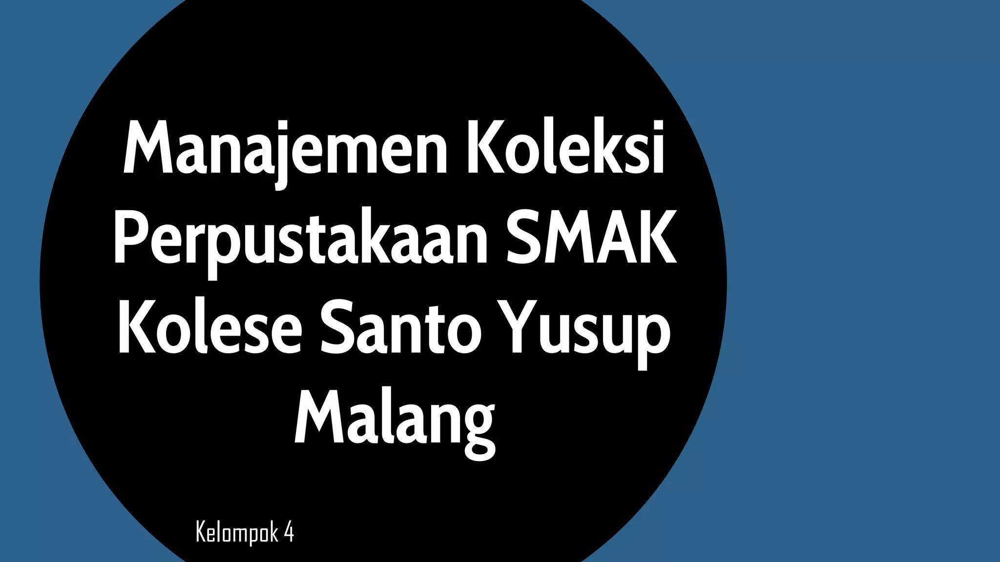Manajemen Koleksi Perpustakaan SMAK Kolese Santo Yusup Malang | PPT