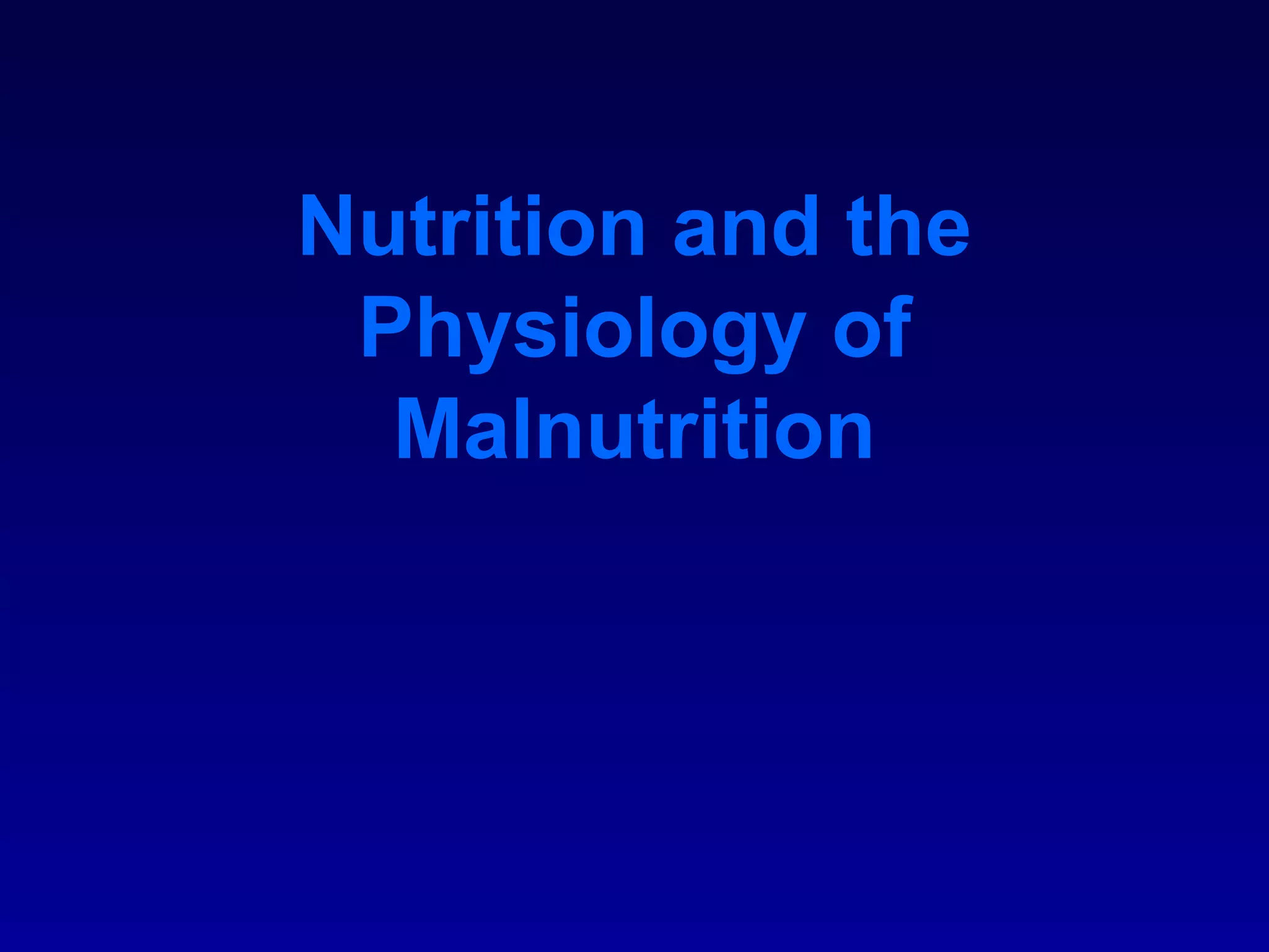 Nutrition and the Physiology of Malnutrition | PPT
