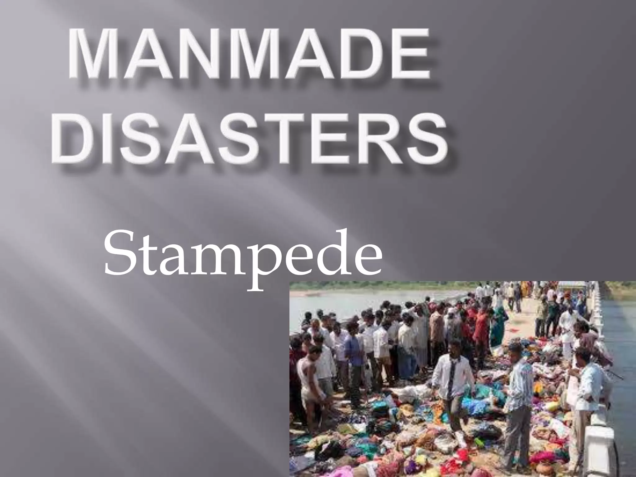 Manmade disasters Stampede | PPTX