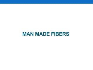 Man made fibers | PPTX