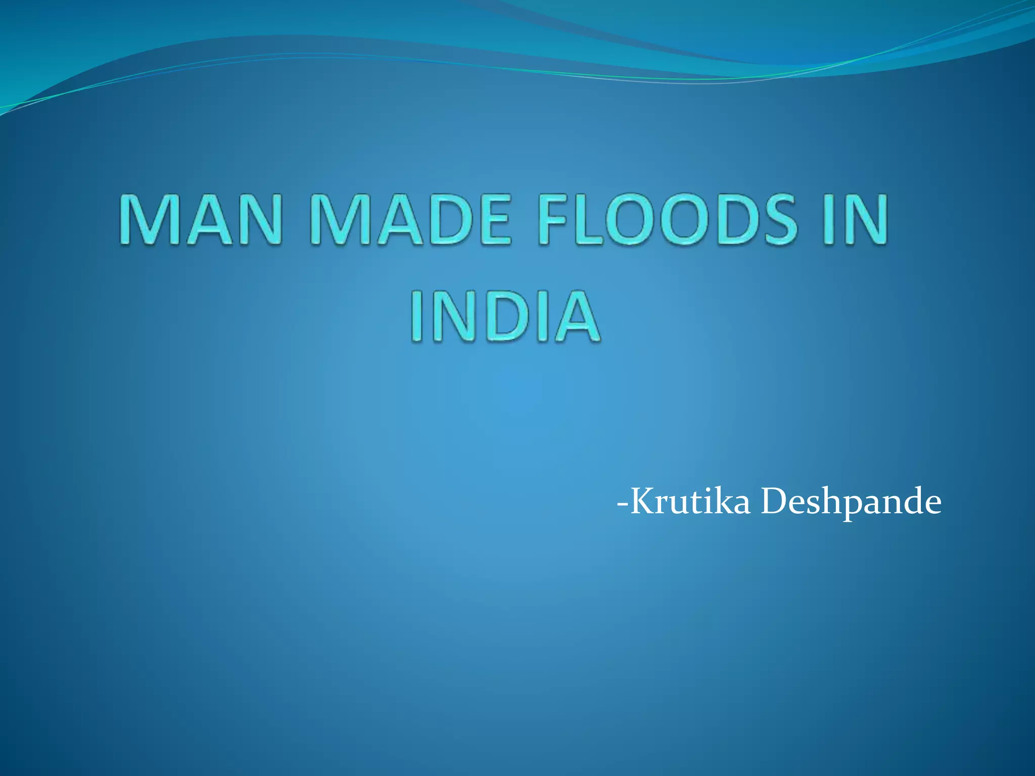 Man made floods in India | PPTX