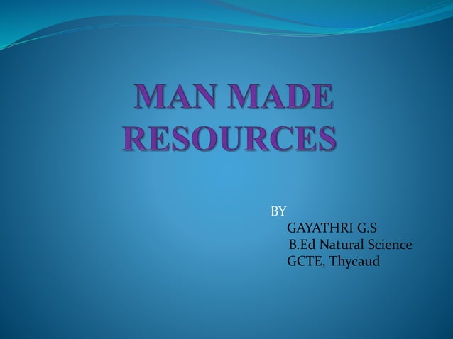 Man made resources | PPTX
