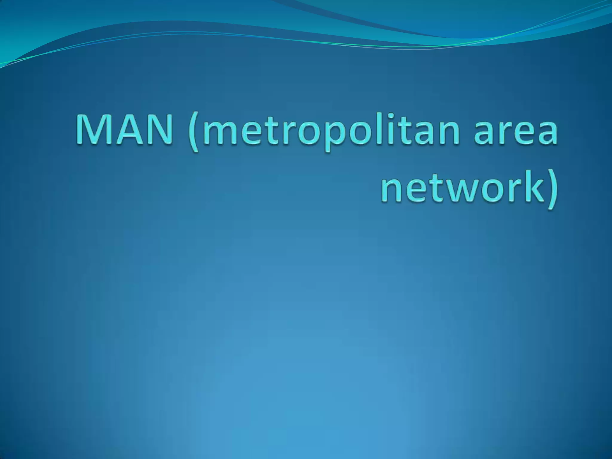Man (metropolitan area network) | PPTX