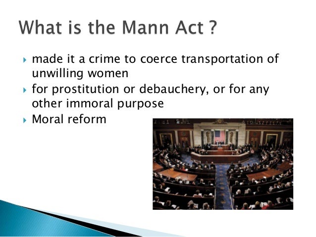 Mann act by: Shayla and Breanna