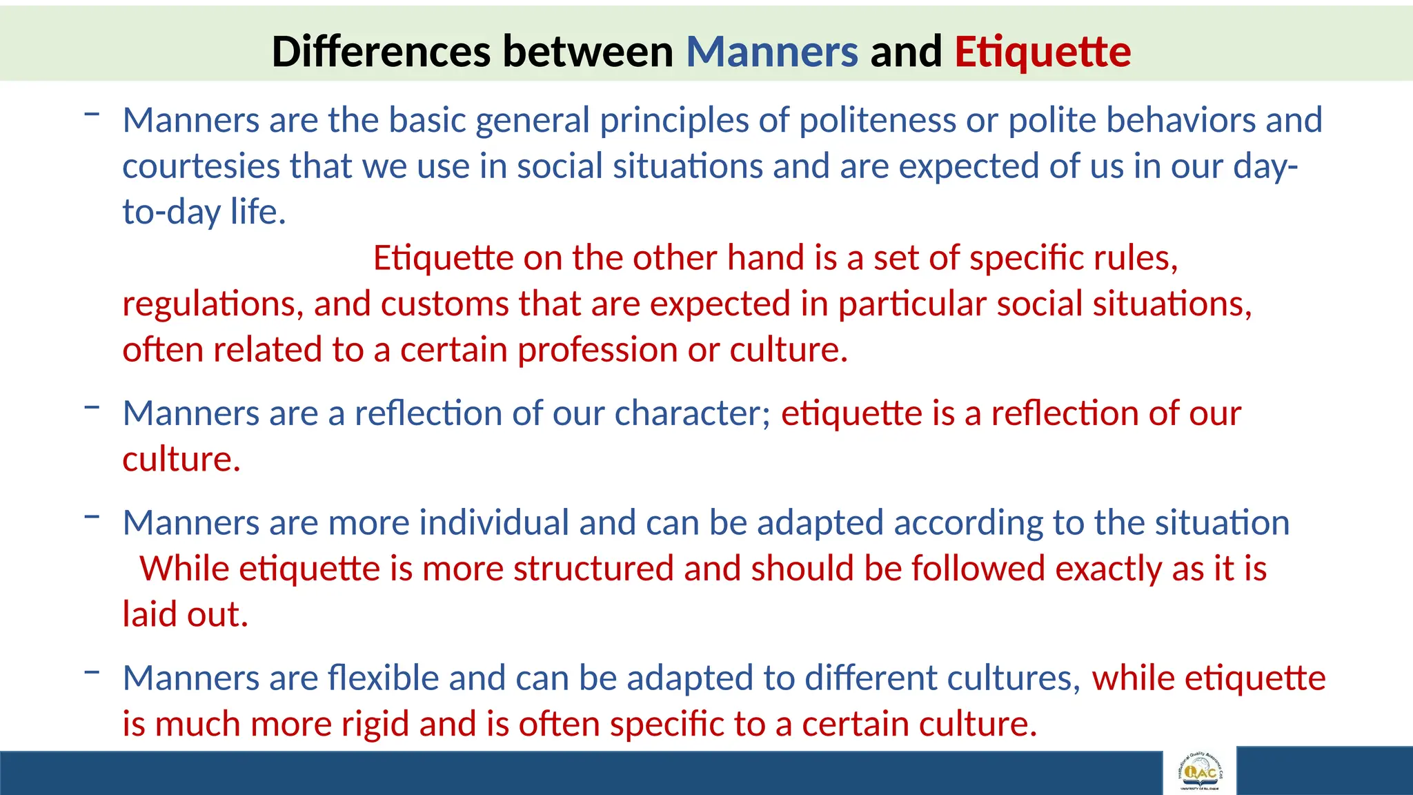 Manners, while personal and flexible, focus on how you behave towards ...