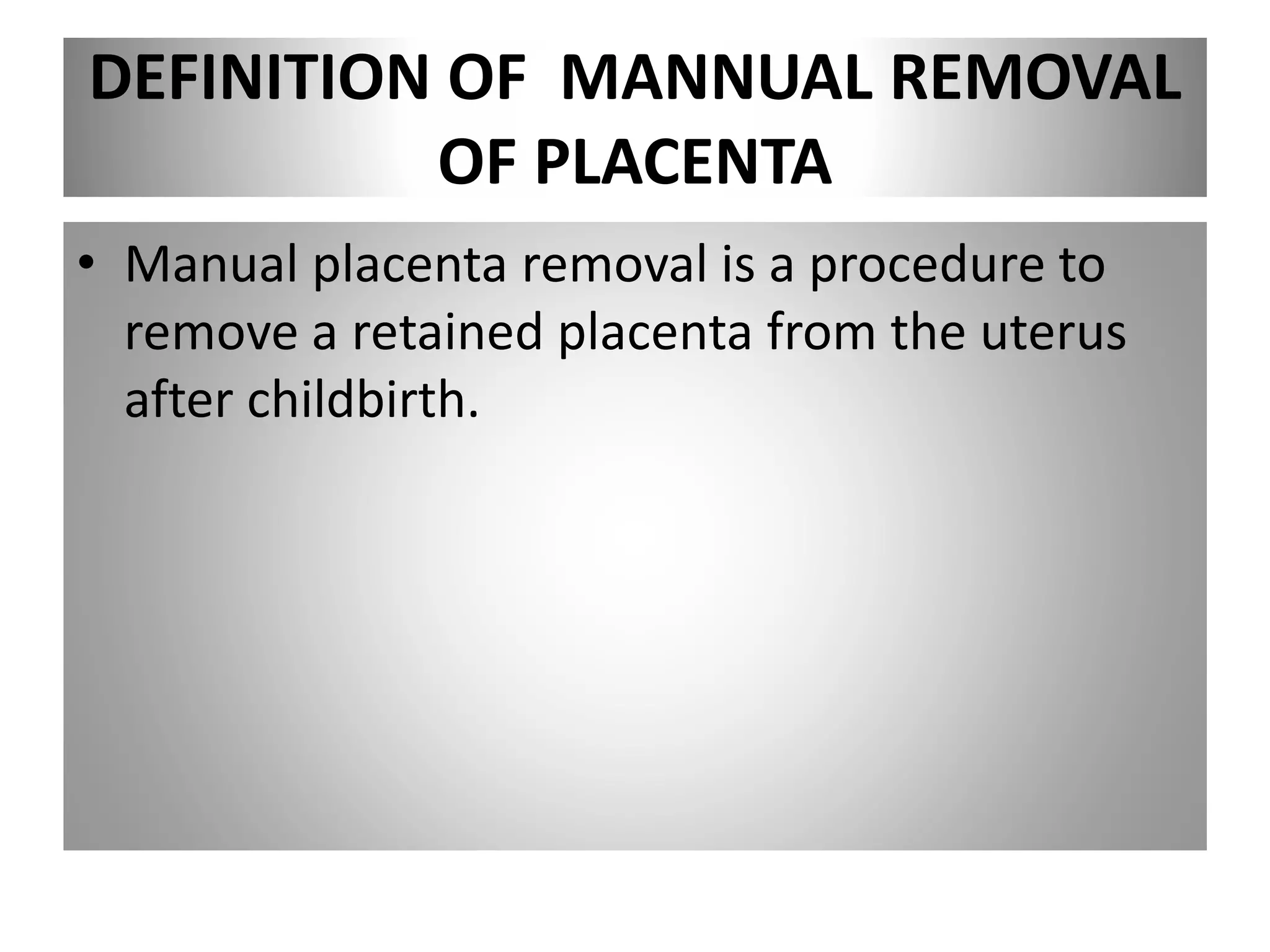 Mannual removal of placenta | PPTX