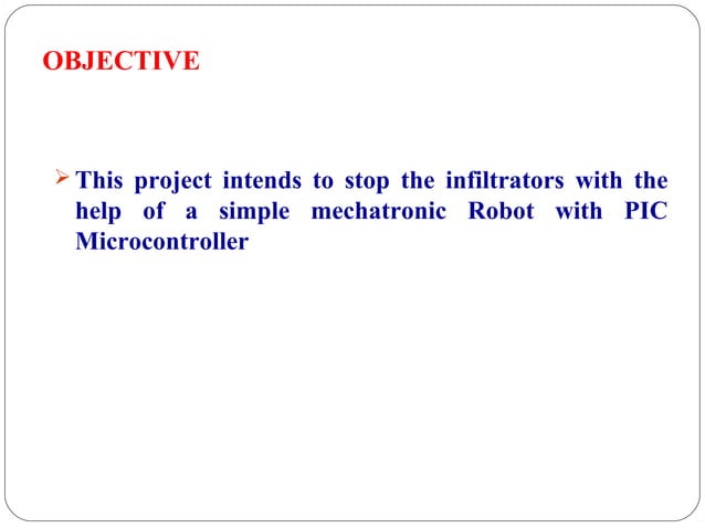 MICRO CONTROLLER BASED ROBOT FOR ANTI INFILTRATION | PPT