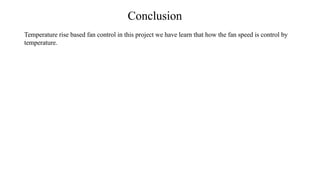 Ppt of temperature rise based fan speed control | PPT