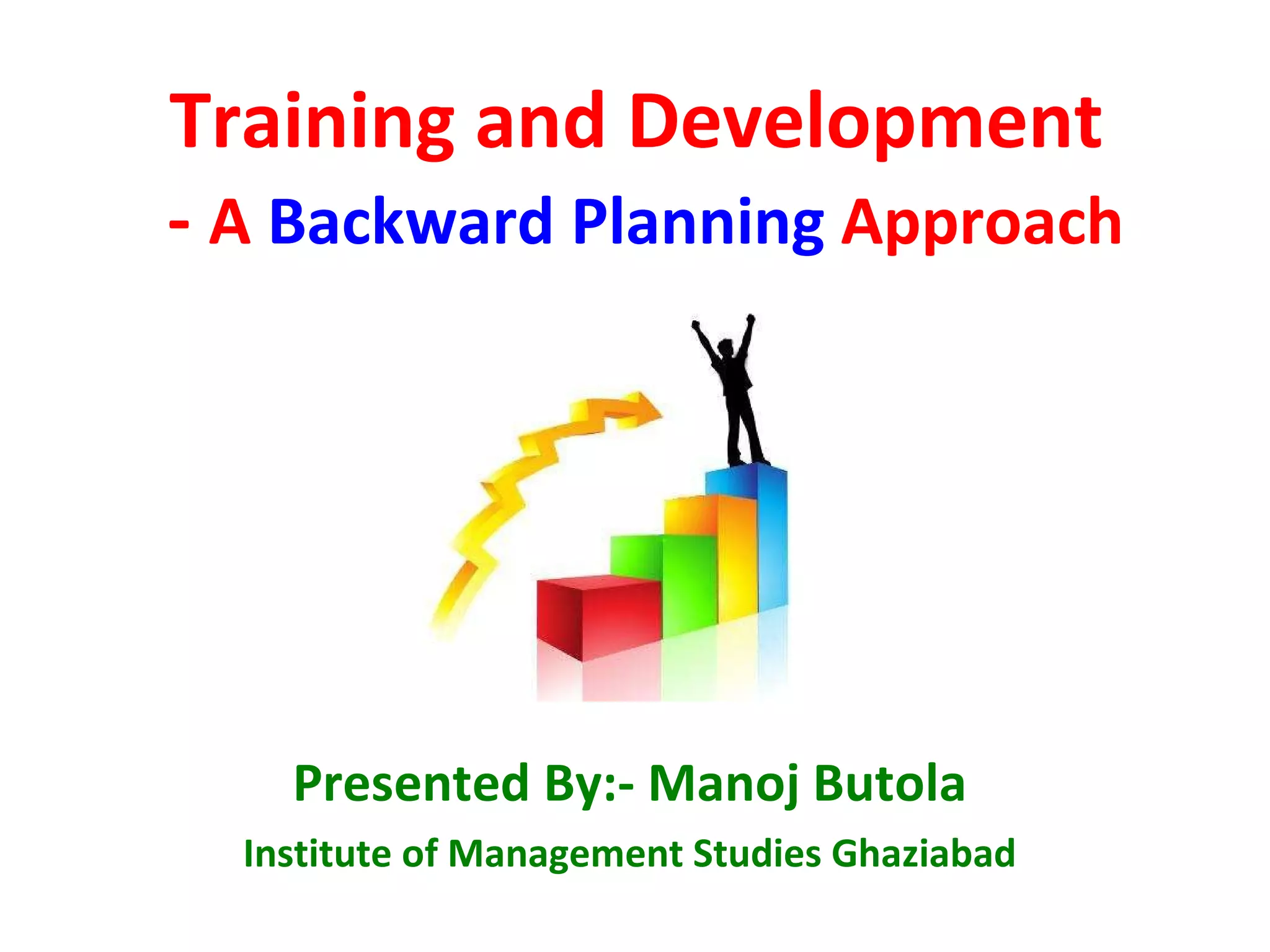 Training and Development - A Backward Planning Approach | PPT ...