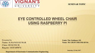 EYE CONTROLLED WHEEL CHAIR USING RASPBERRY PI | PPT