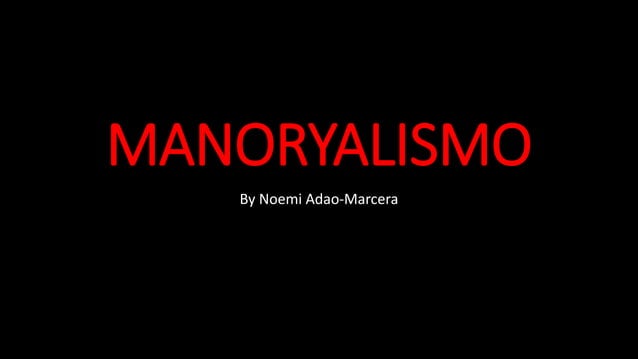MANORYALISMO | PPTX