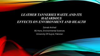 Leather tanneries waste and its hazardous , Effects on environment and ...