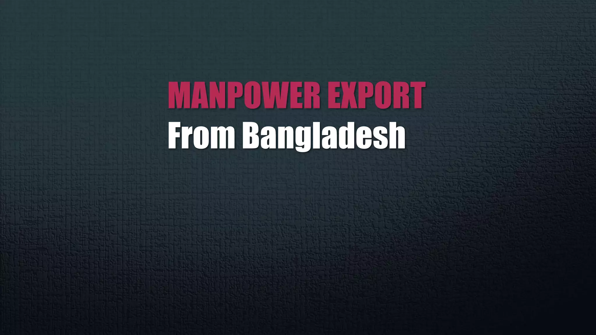 Manpower Export from Bangladesh | PPT