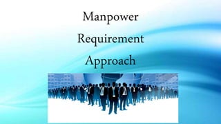 Manpower Requirement Approach Report.pptx