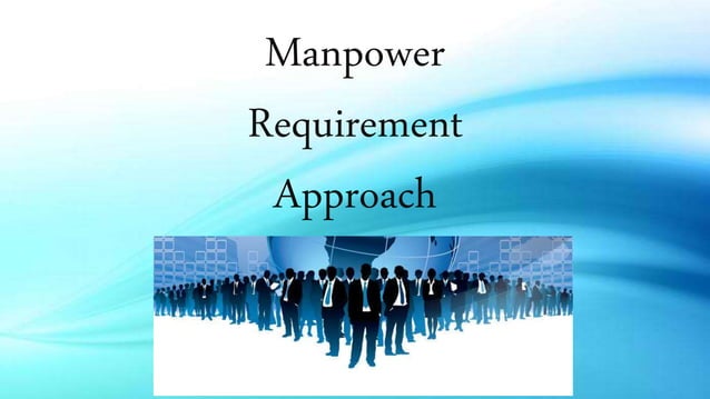 Manpower Requirement Approach Report.pptx