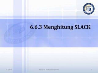 Manajemenproyekperangkat lunak_25 Slack.ppt