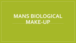 Biological Makeup