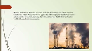 Man's impact on ecosystem | PPT