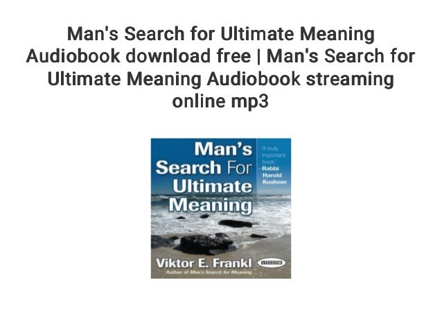 Man's Search for Ultimate Meaning Audiobook download free | Man's ... Man's Search for Ultimate Meaning Audiobook download free | Man's ...