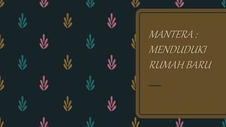 Mantera menduduki rumah baru | PPTX