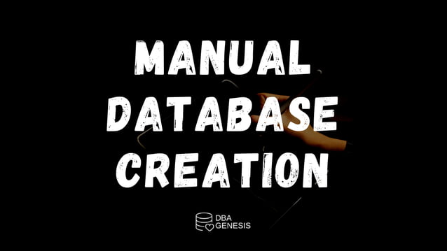 Manual Database Creation | PPT
