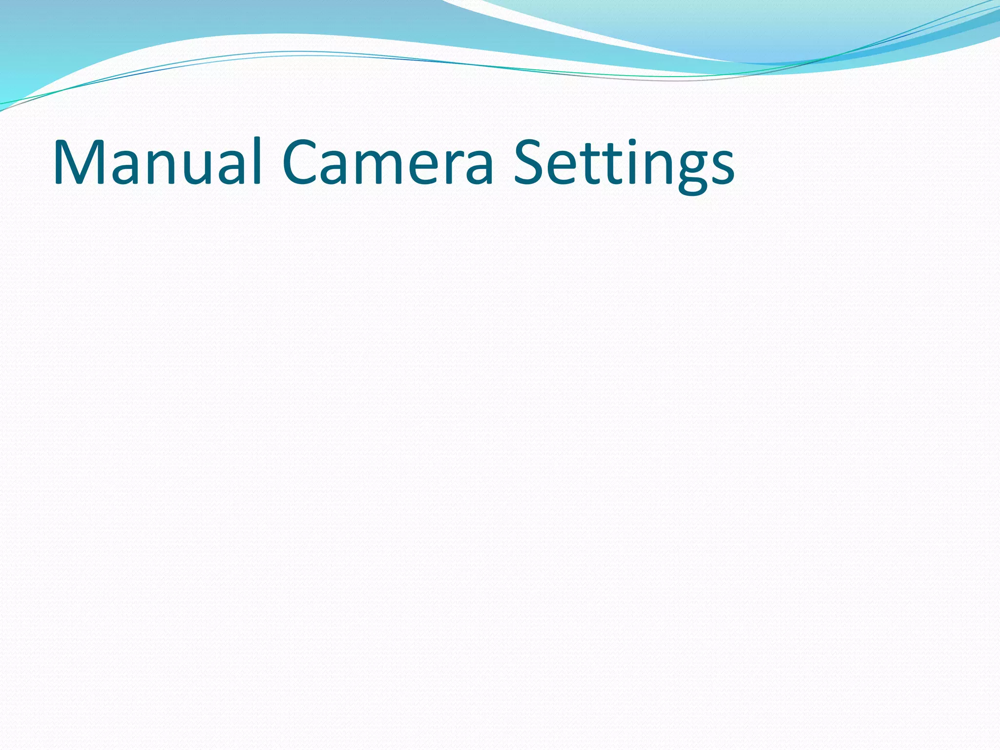 Manual camera settings | PPT