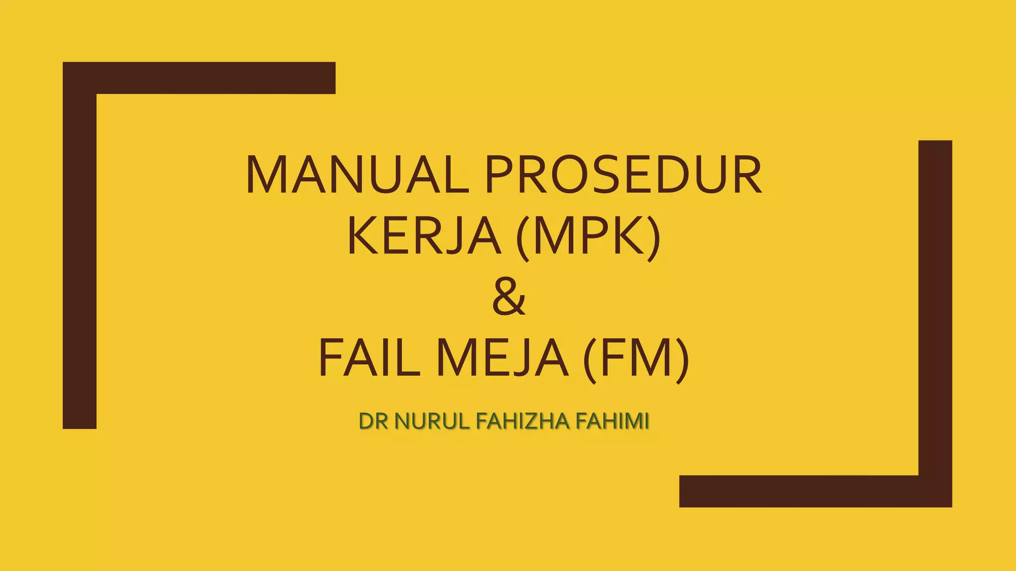 Manual Prosedur Kerja (MPK) & Fail Meja (FM) | PPTX