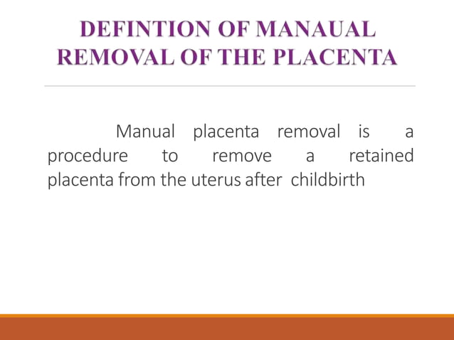 Manual Removal of Placenta | PPTX | Pregnancy | Reproductive Health