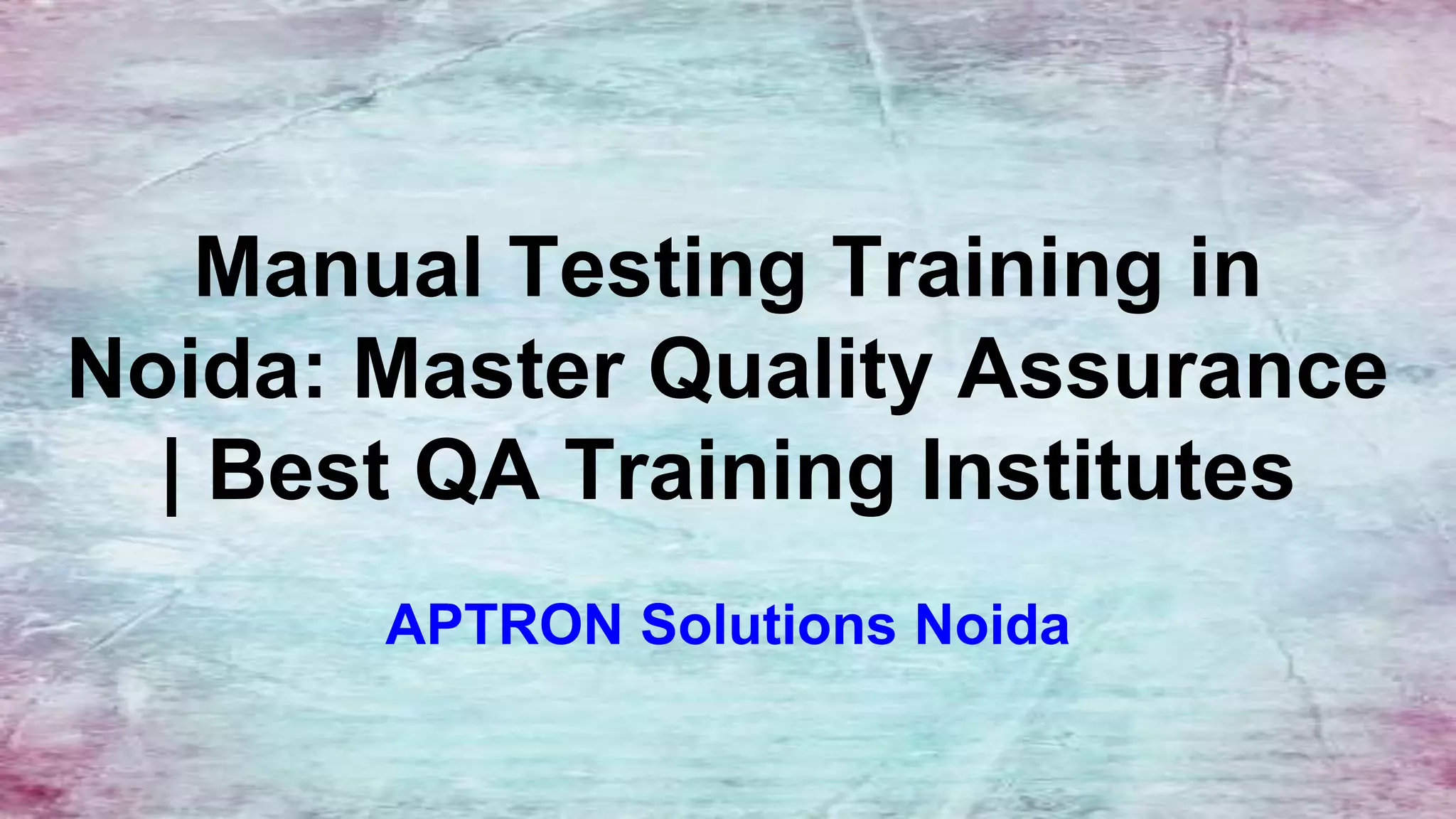 Manual Testing Training in Noida_ Master Quality Assurance _ Best QA ...