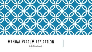 Manual vaccum aspiration, surgical technique | PPTX