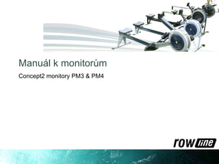 Manual k PM3 & PM4 monitoru - Concept2 | PPT