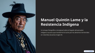 Manuel-Quintin-Lame-y-la-Resistencia-Indigena.pptx