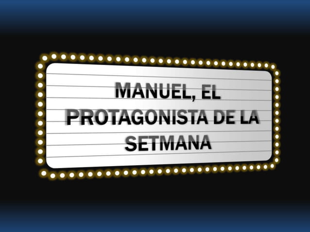 Manuel, protagonista de la setmana | PPT